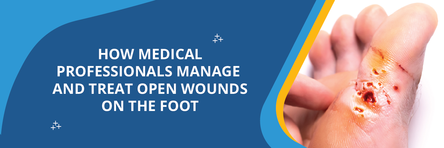 How Medical Professionals Treat Open Wounds on the Foot